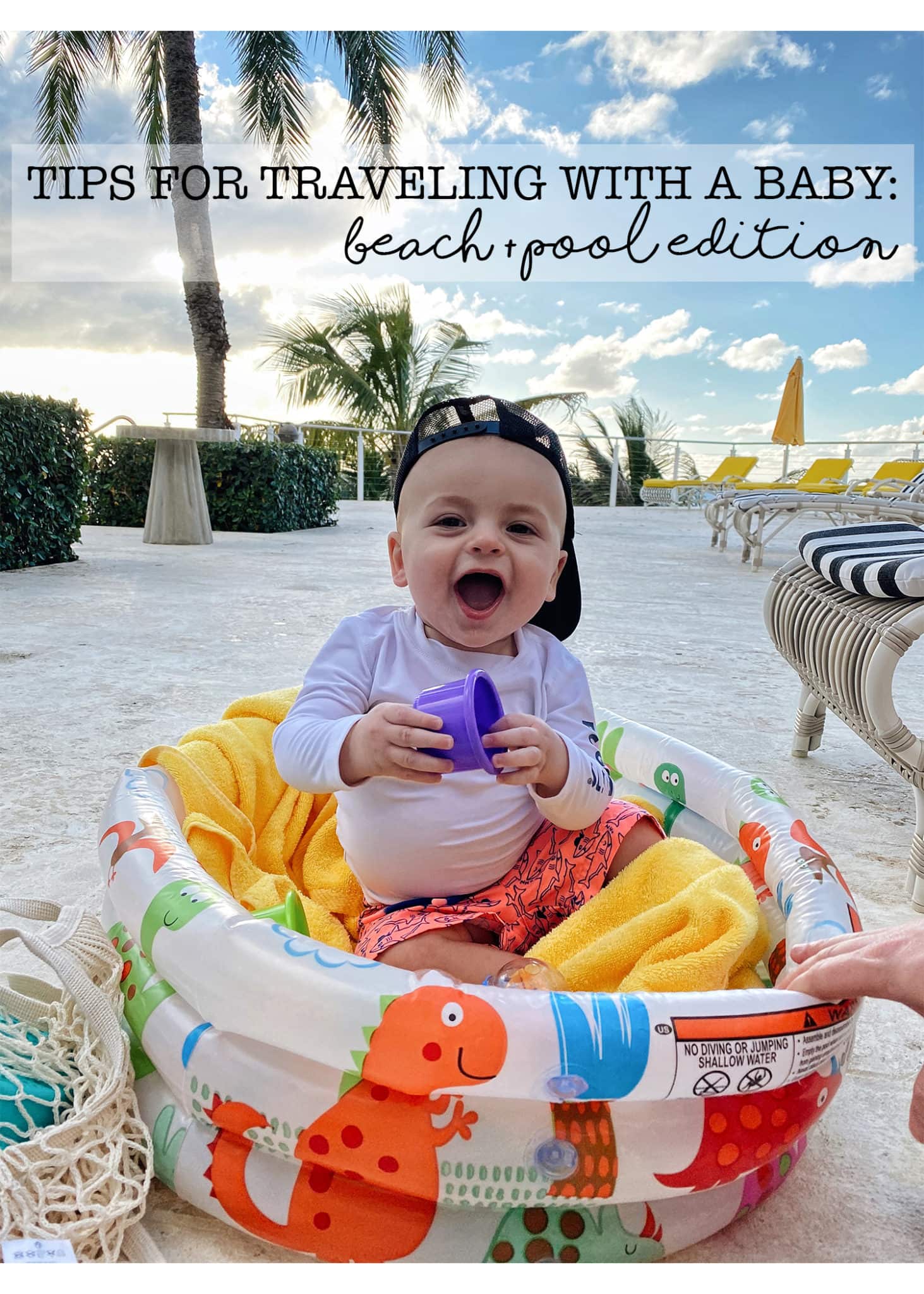 Tips For Traveling With A Baby: Beach/Pool Edition - Styled Snapshots